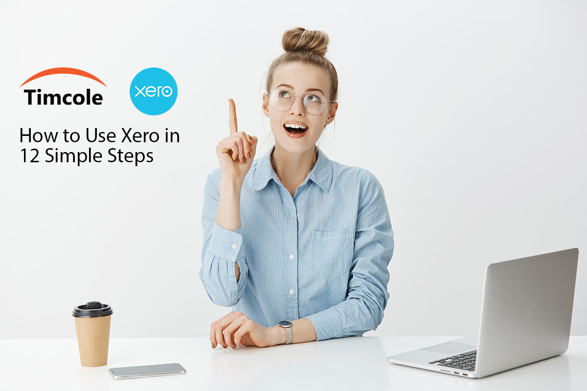 How to Use Xero in 12 Simple Steps - Timcole Accounting