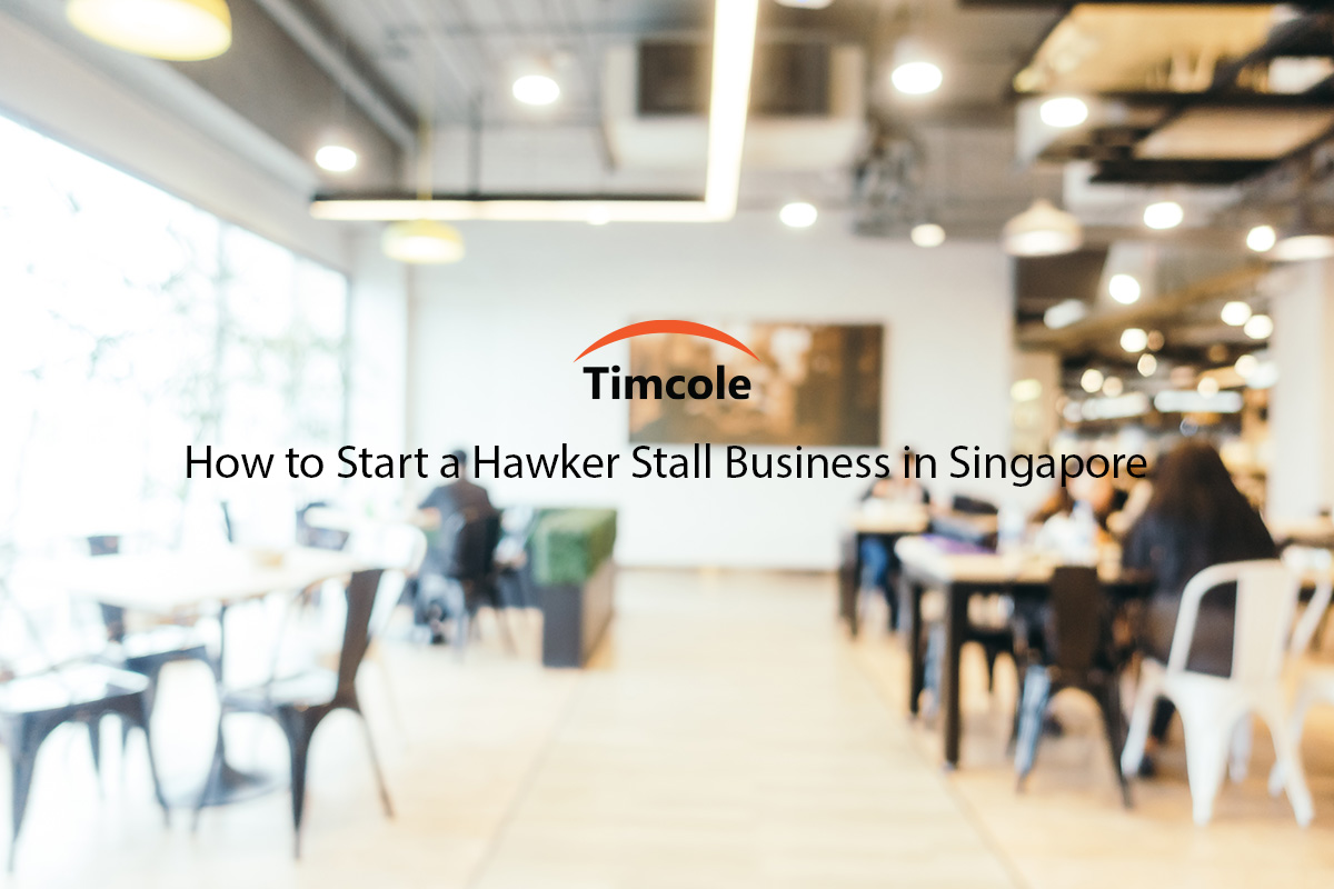 How to Start a Hawker Stall Business in Singapore - Timcole Accounting